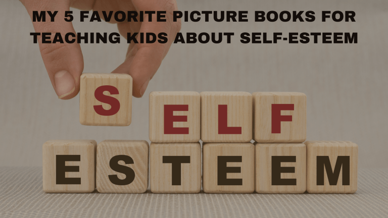 My 5 favorite picture books for teaching kids about self esteem