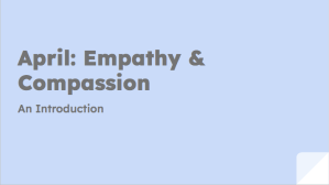 Apriil 2024 SEL THEME – Empathy & Compassion – AN INTRODUCTION
